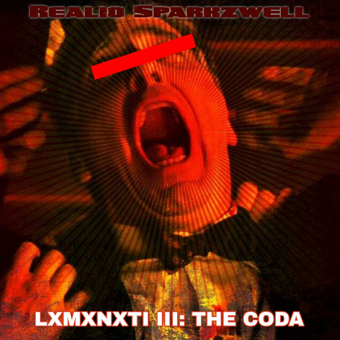 LXMXNXTI III: THE CODA | REALIO SPARKZWELL, CLYPTO | Realio Sparkzwell