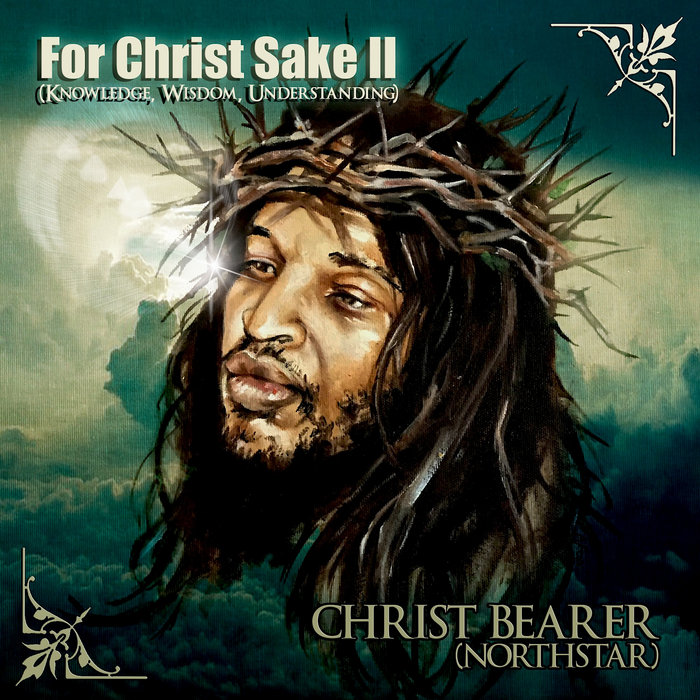 For Christ Sake II (Knowledge, Wisdom, Understanding) | Christ Bearer ...