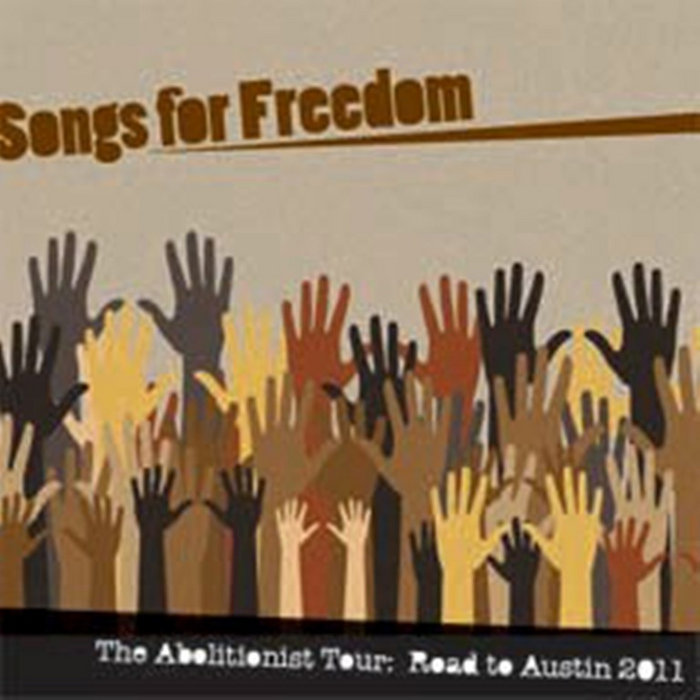 Songs for Freedom | Abolitionist Tour: Road to Austin 2011 | Abolitiontour