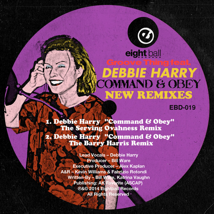 Command & Obey (feat. Debbie Harry) New Remixes | Debbie Harry, Groove ...