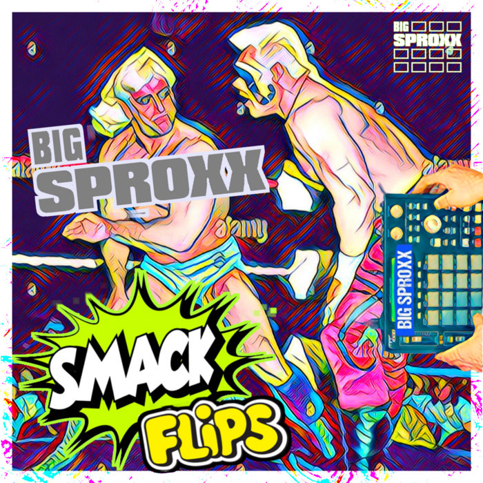 Smack Flips | Big Sproxx