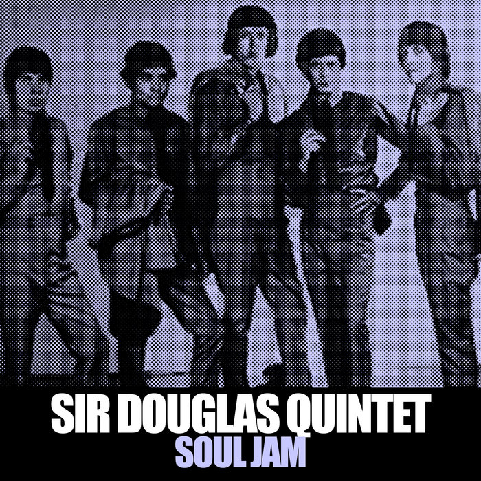 Soul Jam: The Live Hits & Re-Records Collection | Sir Douglas Quintet