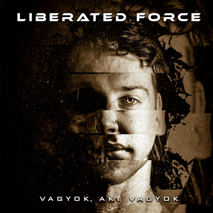 Vagyok, Aki Vagyok | Liberated Force