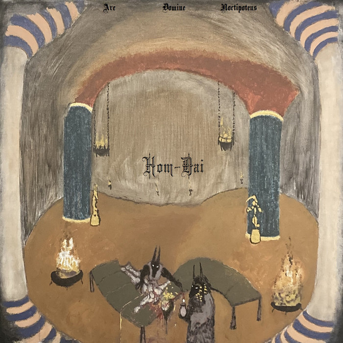 Hom-Dai | Ave Domine Noctipotēns