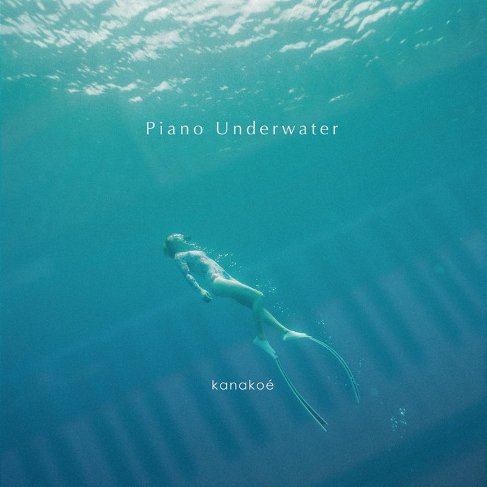 Piano Underwater | kanakoé