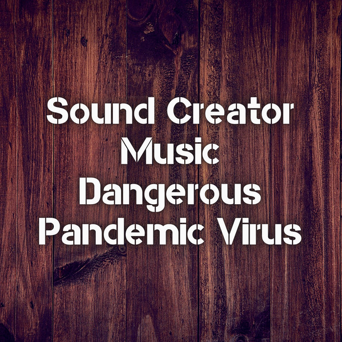 Dangerous Pandemic Virus | Sound Creator (Royalty Free Music)