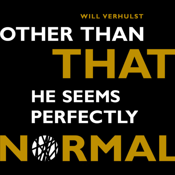 Other Than That He Seems Perfectly Normal | Will Verhulst