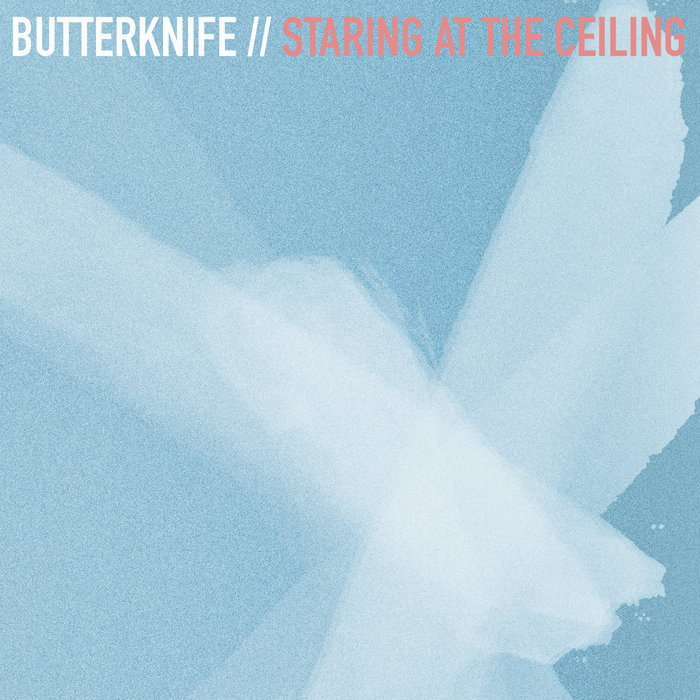 Staring At The Ceiling | Butterknife