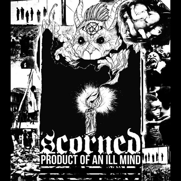 PRODUCT OF AN ILL MIND | SCORNED
