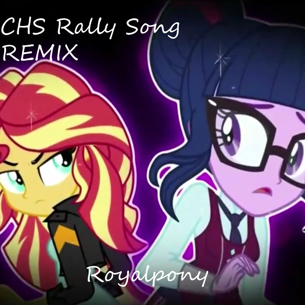 CHS Rally song (Royalpony Remix) | RoyalPony