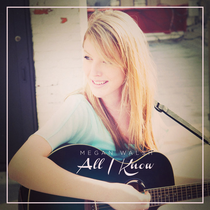 All I Know EP | Megan Walsh