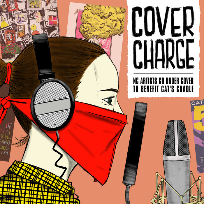 Cover Charge: NC Artists Go Under Cover to Benefit Cat's Cradle | Cover ...