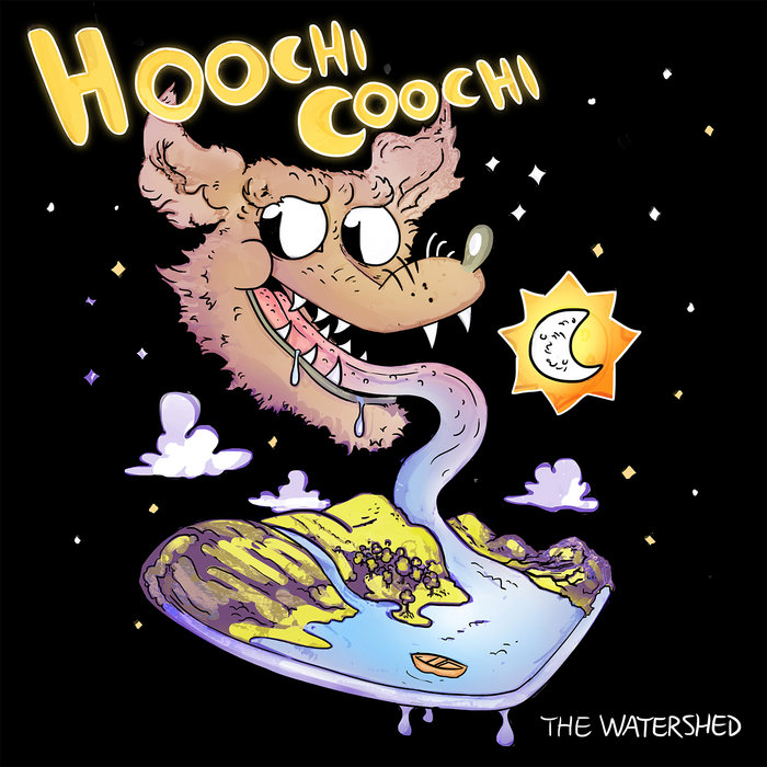 The Watershed | Hoochi Coochi