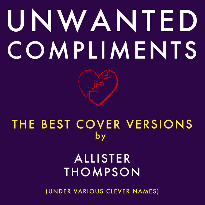Unwanted Compliments - The Best Cover Versions | Allister Thompson ...