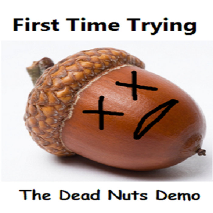 Dead Nuts Demo | First Time Trying