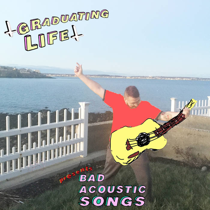 Bad Acoustic Songs | Graduating Life