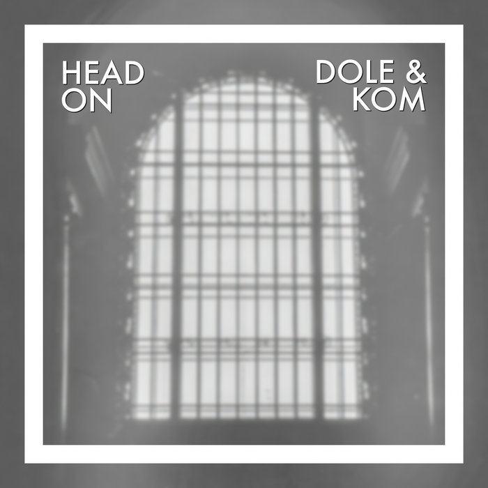 Head On / The Key | Dole & Kom