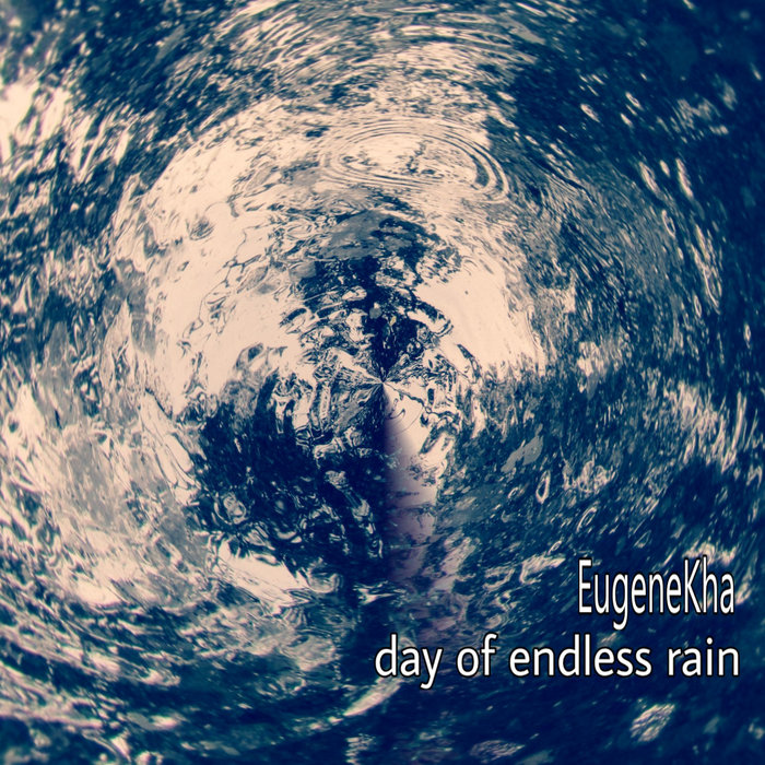 Day Of Endless Rain | EugeneKha
