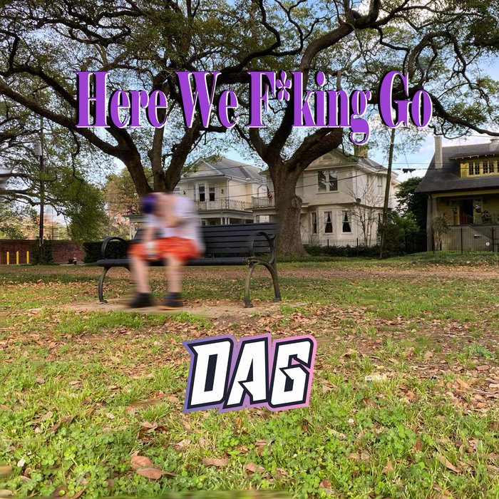 Here We F*king Go | DAG