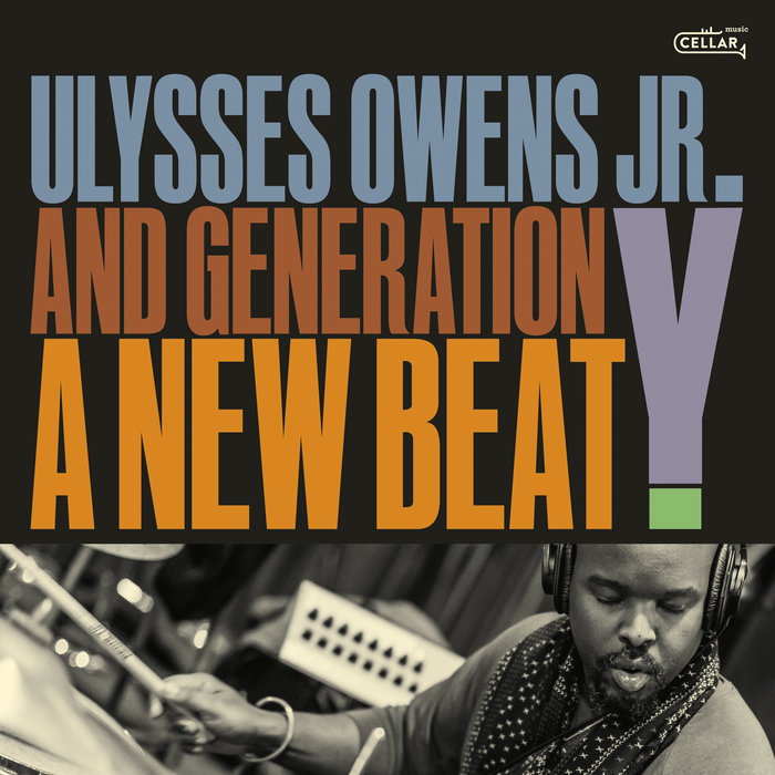 A New Beat | Ulysses Owens Jr. and Generation Y | Ulysses Owens Jr.
