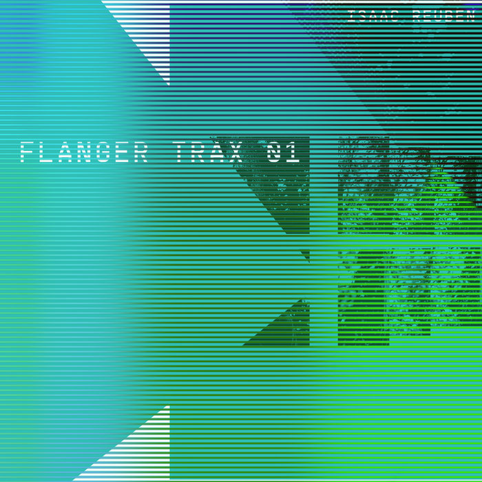 Flanger Trax 01 | Isaac Reuben