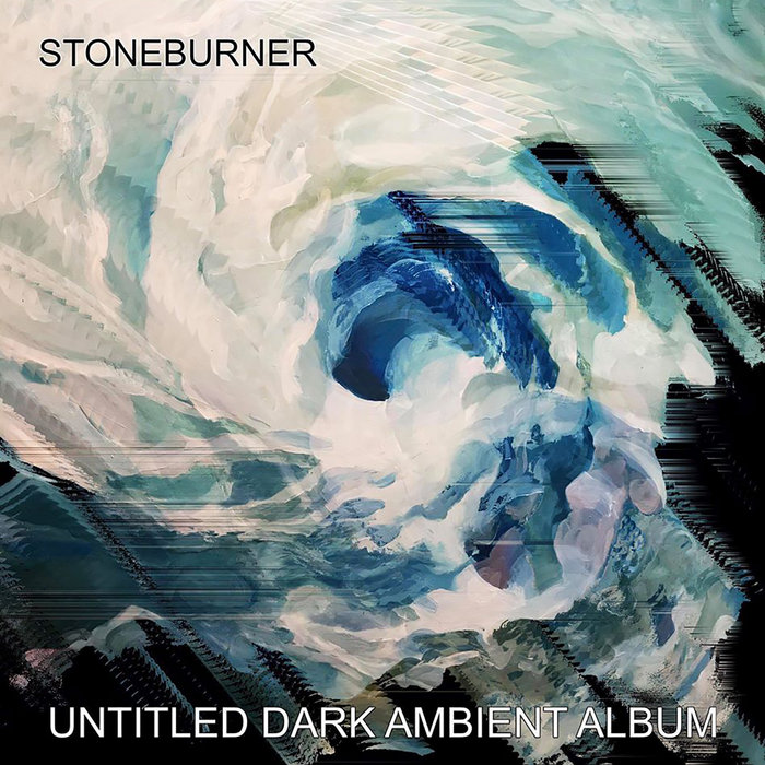 Untitled - Dark Ambient Album | Stoneburner