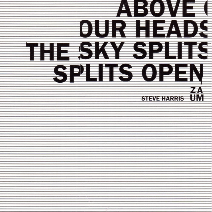 Above our heads the sky splits open | Steve Harris Zaum