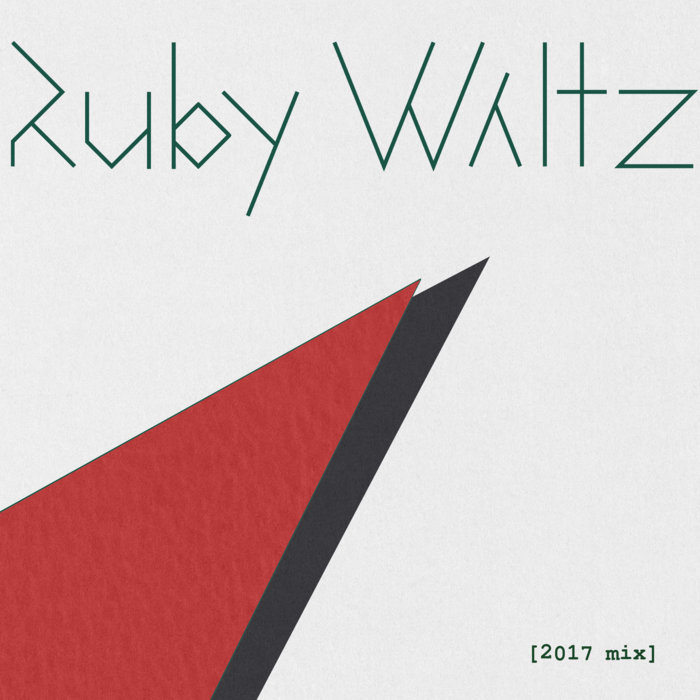 Ruby Waltz [2017 mix] | Ruby Waltz