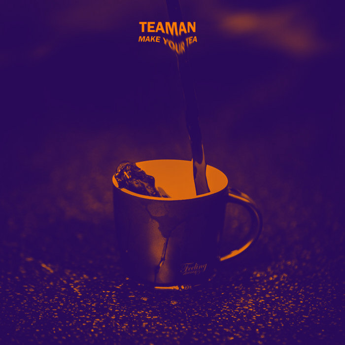 Make Your Tea (Extended Versions) | Teaman