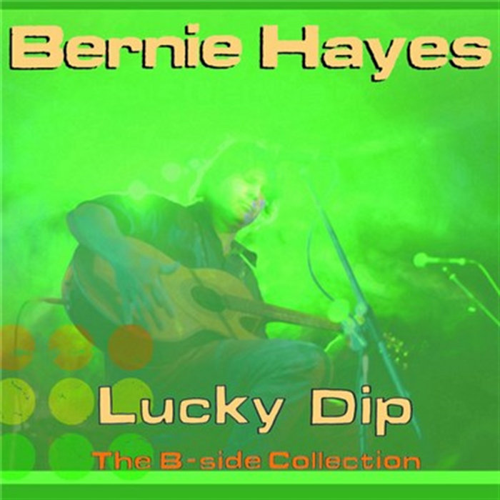 Lucky Dip The B side Collection | Bernie Hayes (2)