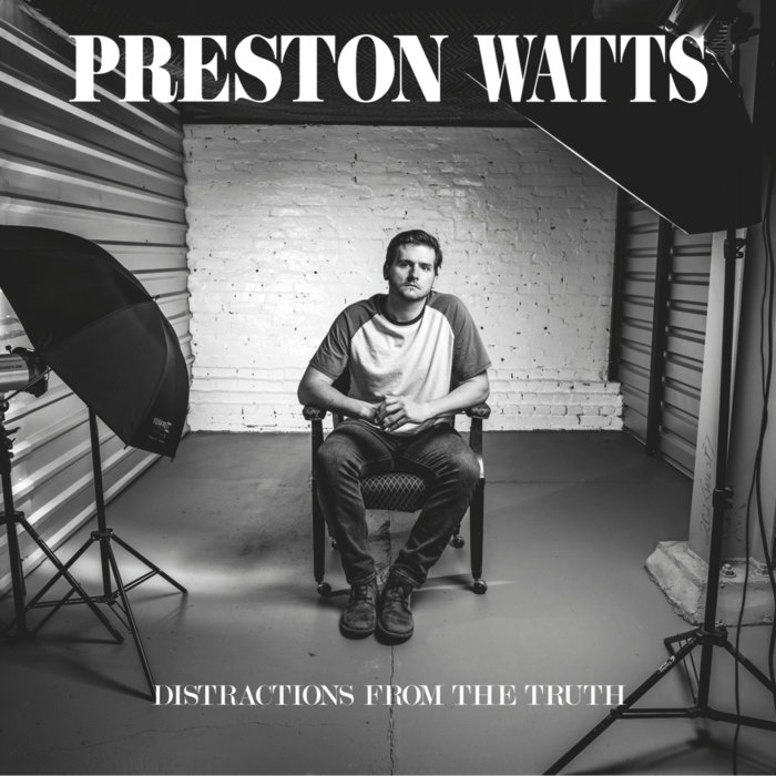 Distractions From the Truth | Preston Watts