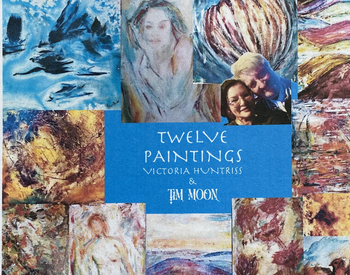 Twelve Paintings | Victoria Huntriss and Tim Moon | Tim Moon