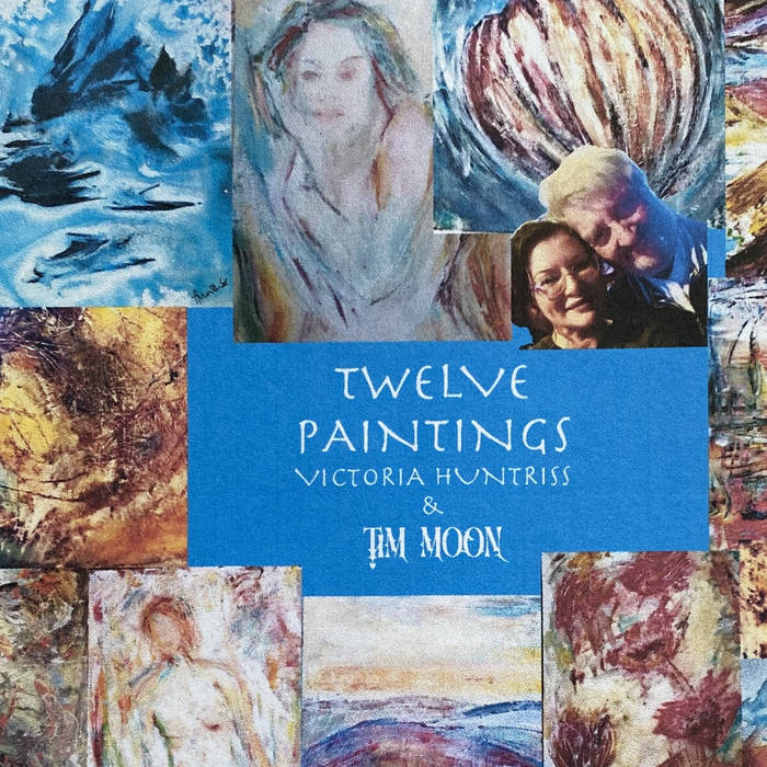 Twelve Paintings | Victoria Huntriss and Tim Moon | Tim Moon