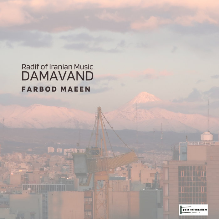 Radif of Iranian Music: Damavand | Farbod Maeen | Post Orientalism Music