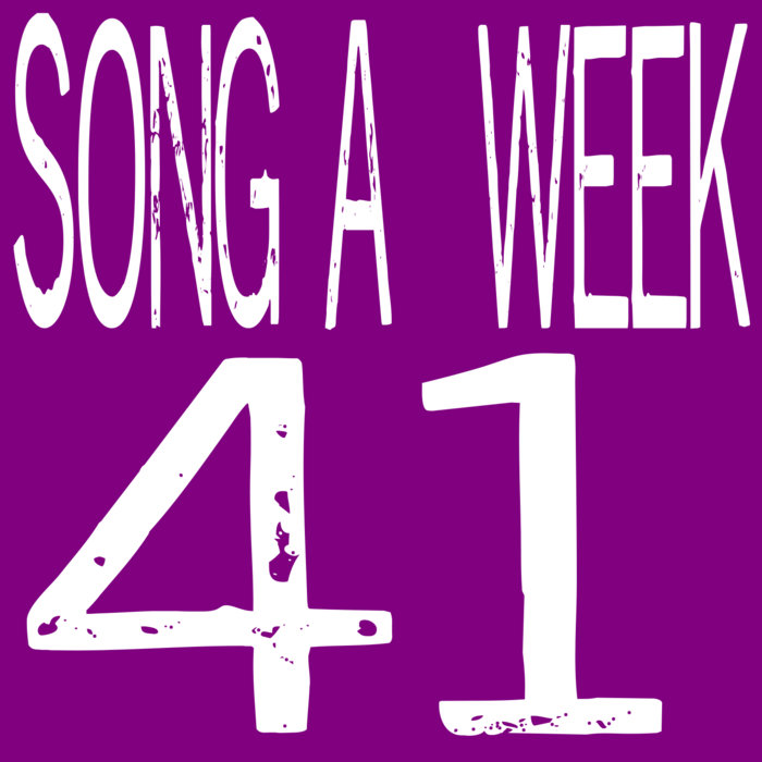 Song a Week 41 | Song a Week