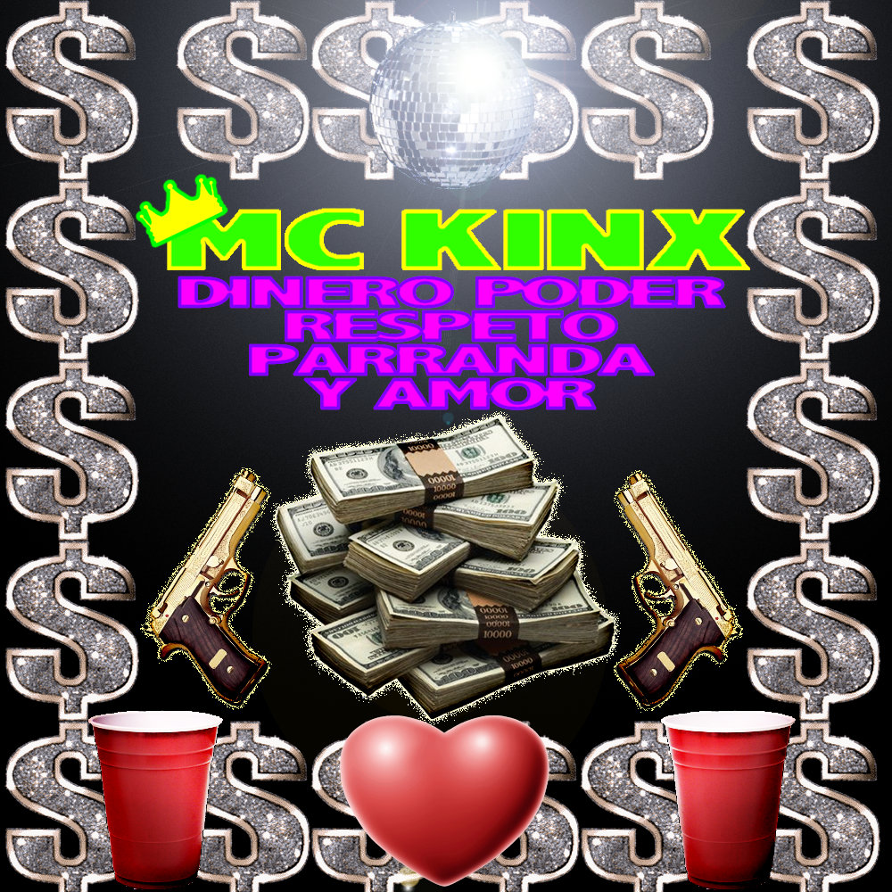 Dinero Poder Respeto Parranda y Amor | MC KINX