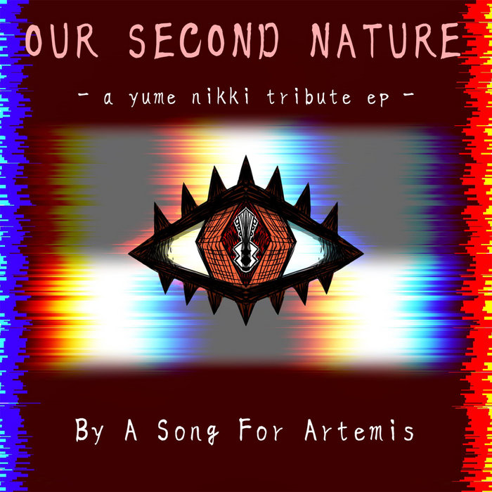 Our Second Nature: A Yume Nikki Tribute EP | A Song For Artemis