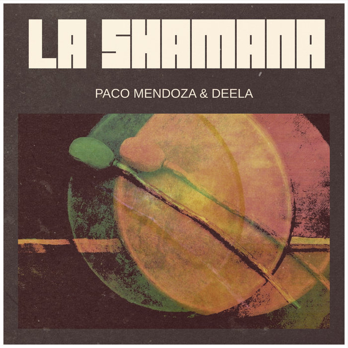 Deela & Paco Mendoza - La Shamana | DEELA