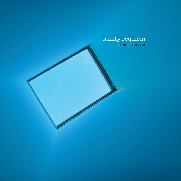 Trinity Requiem | Robert Moran