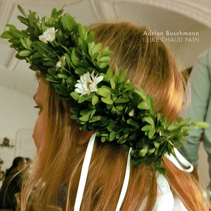Adrian Buschmann - I LIKE CHAUD PAIN | Adrian Buschmann | Mik.Musik.!.