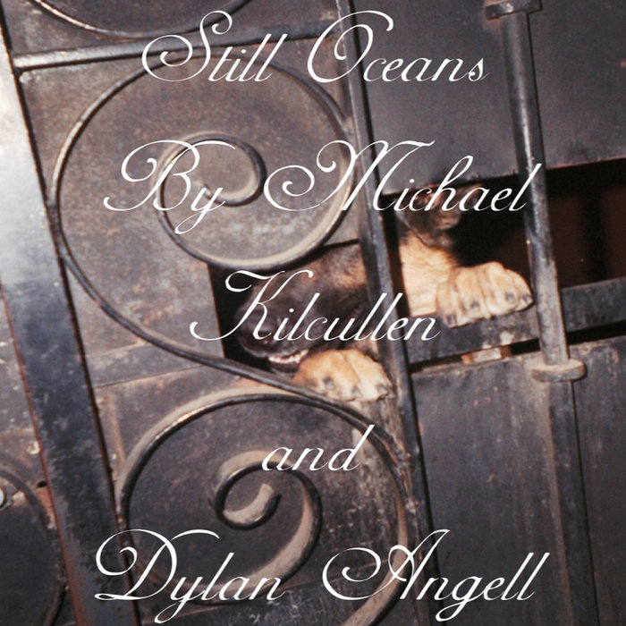 Still Oceans by Michael Kilcullen and Dylan Angell | Dylan Angell ...