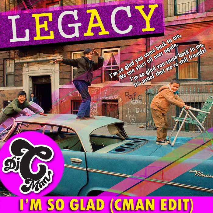 Legacy - I'm So Glad (CMAN Edit) | DJ CMAN (CMAN Edits)