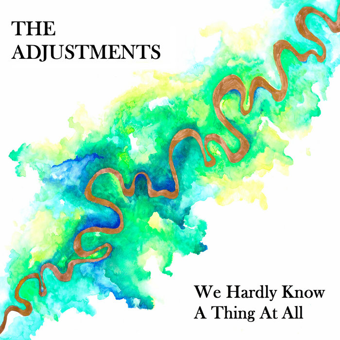 We Hardly Know A Thing At All | The Adjustments