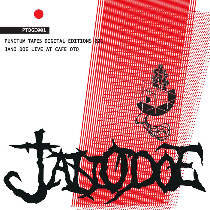 PTDGE001 | Jano Doe - Live At Cafe OTO | Punctum Tapes