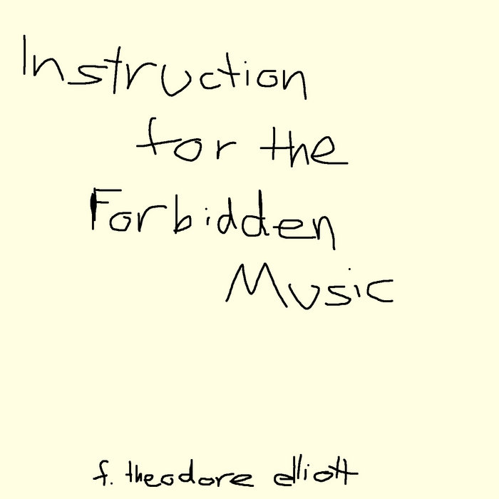 Instruction for the Forbidden Music | f. theodore elliott