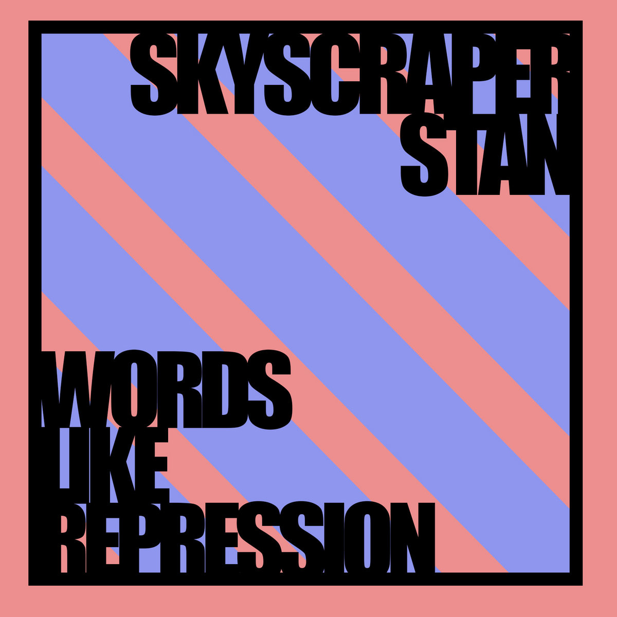 Words Like Repression | Skyscraper Stan