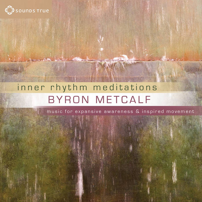 Inner Rhythm Meditations (streaming only) | Byron Metcalf (feat: Erik ...
