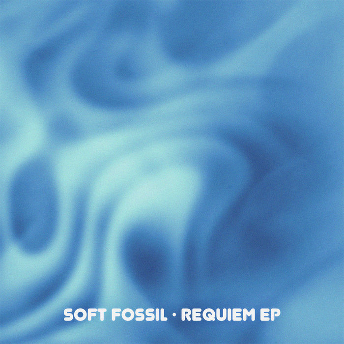 Requiem EP | Soft Fossil