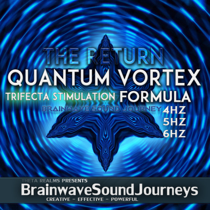 Quantum Vortex - The Return - Trifecta Stimulation Meditation | Theta Realms - Brainwave Sound ...
