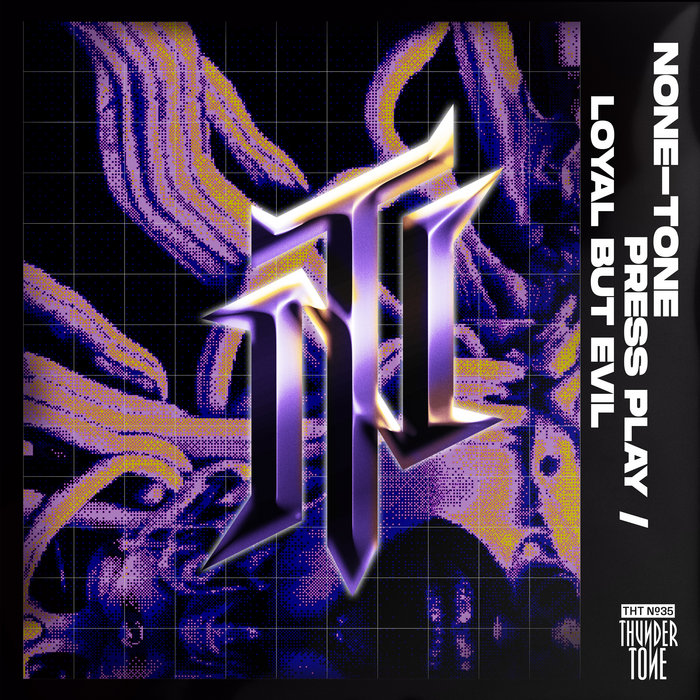 Press Play / Loyal But Evil | None-Tone | Thundertone